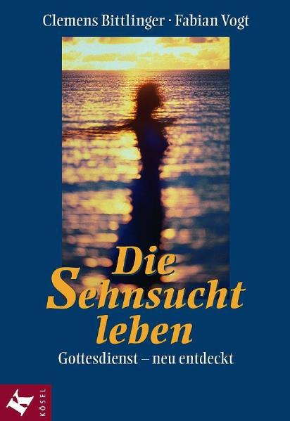 Buch - Die Sehnsucht leben - Gottesdienst neu entdeckt | Bücher | sanna ...